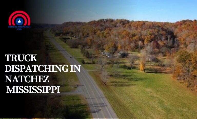 Truck Dispatching in Natchez Mississippi | trucksdispatchusa.com
