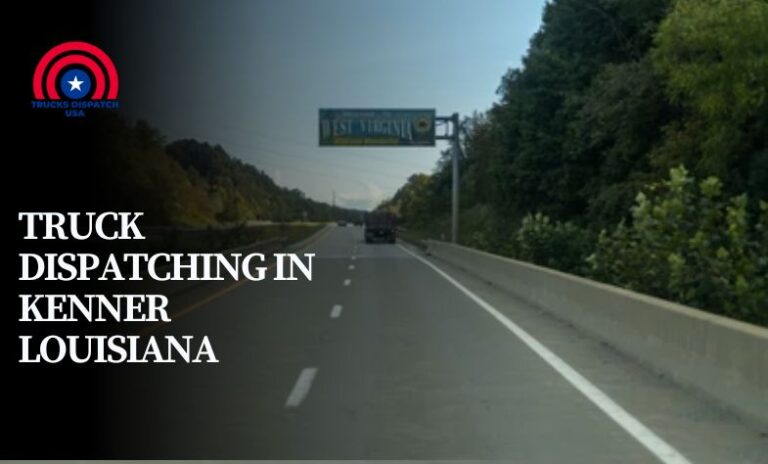 Truck Dispatching in Kenner Louisiana | trucksdispatchusa.com